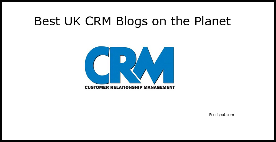 10 Best UK CRM Blogs and Websites in 2025