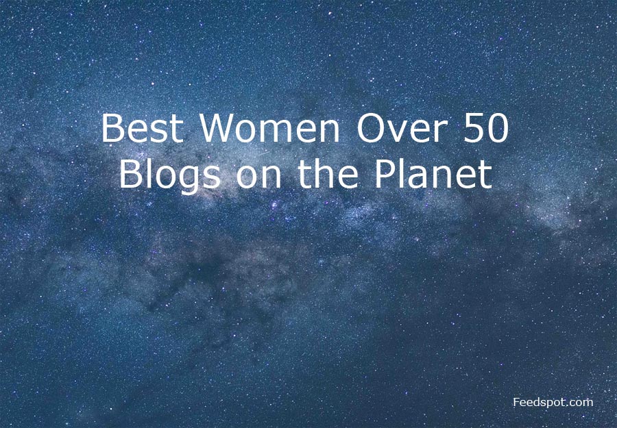 100 Best Women Over 50 Blogs and Websites To Follow in 2025