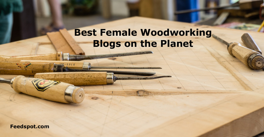 20 Best Female Woodworking Blogs & Websites in 2025